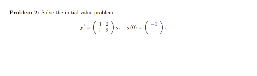 Solved Problem 2: Solve the initial value problem | Chegg.com