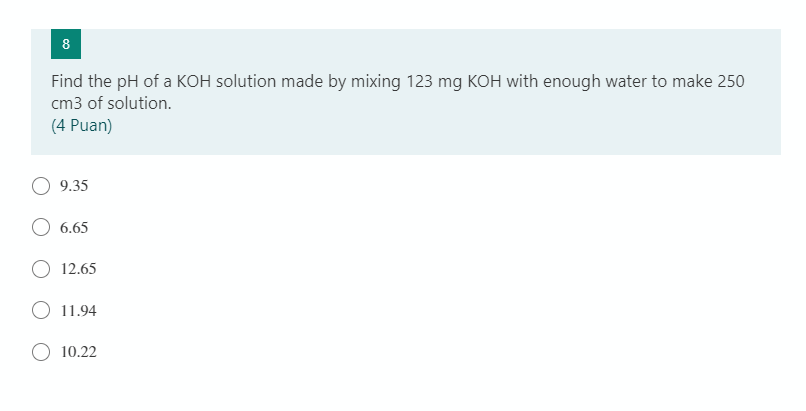 Solved 8 Find the pH of a KOH solution made by mixing 123 mg | Chegg.com