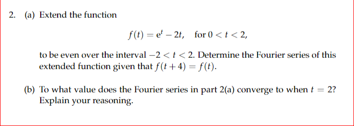 Solved 2. (a) Extend the function f(t)=et−2t, for 0 | Chegg.com