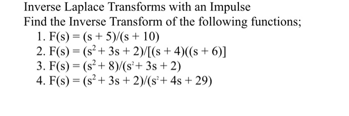 Solved Inverse Laplace Transforms with an Impulse Find the | Chegg.com