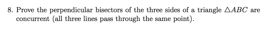 Solved 8. Prove the perpendicular bisectors of the three | Chegg.com