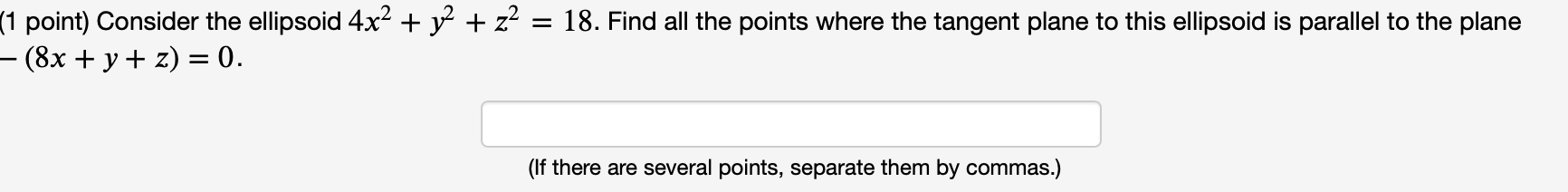 Solved (1 point) Consider the ellipsoid 4x2 + y2 + z2 = 18. | Chegg.com