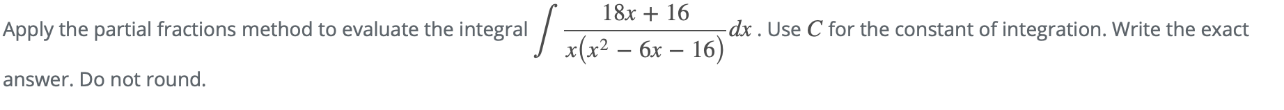 Solved 18x + 16 Apply the partial fractions method to | Chegg.com