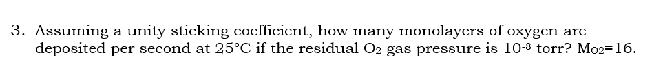Solved 3. Assuming a unity sticking coefficient, how many | Chegg.com