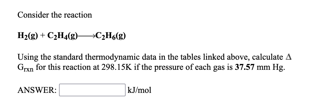 Solved Consider the reaction H2(g) + C2H4(g)—*C2H6(g) Using | Chegg.com