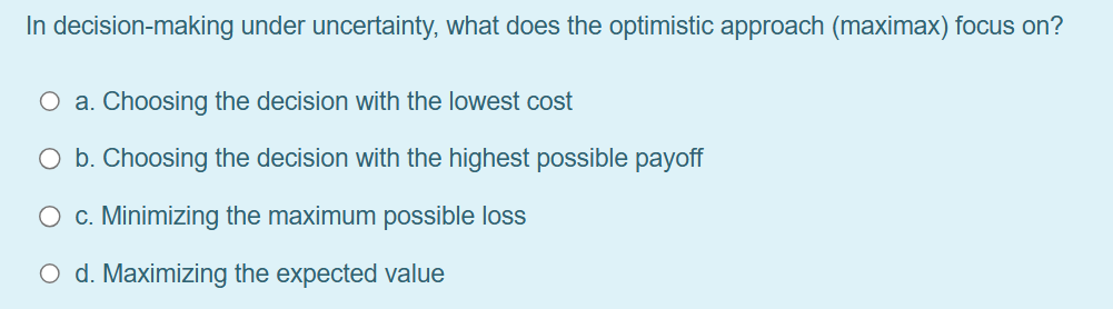 Solved In decision-making under uncertainty, what does the | Chegg.com