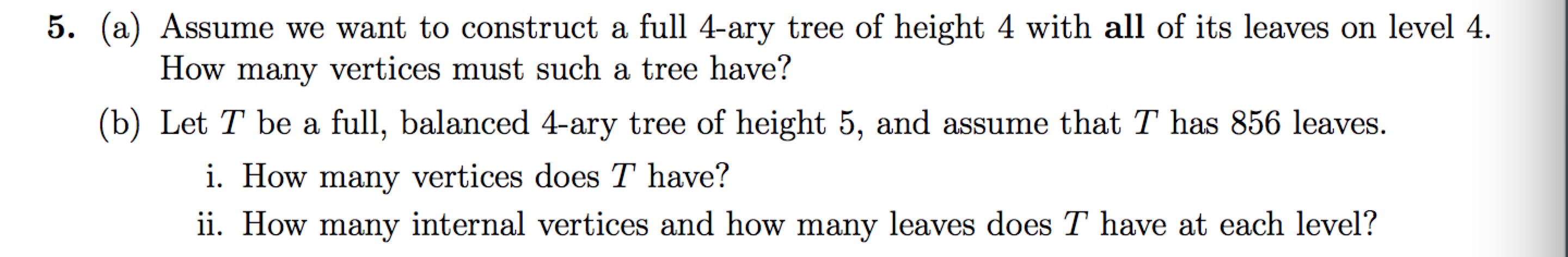 Solved 5. (a) Assume we want to construct a full 4-ary tree | Chegg.com