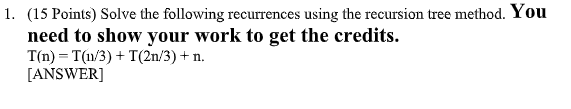 Solved 1. (15 Points) Solve the following recurrences using | Chegg.com