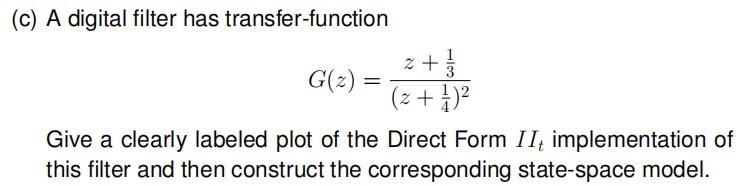 Solved (c) A digital filter has transfer-function | Chegg.com