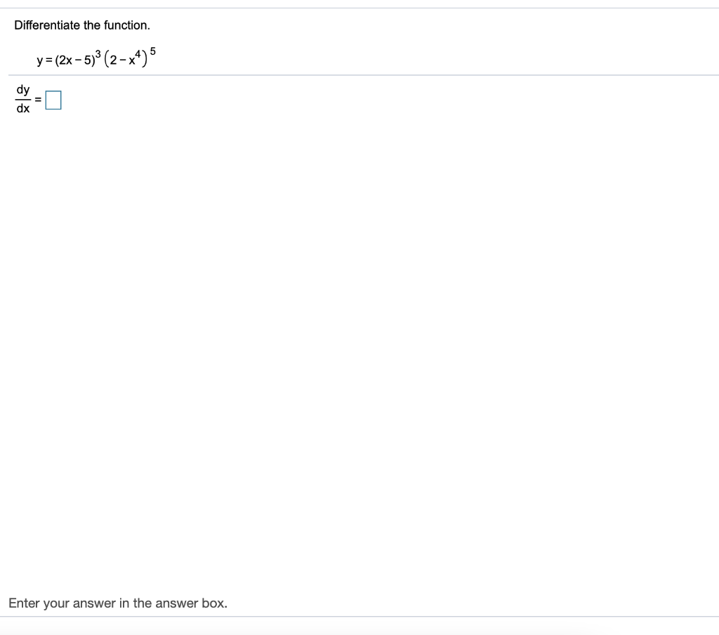 Solved Differentiate the function. y = (2x - 5)3(2-4) 히 dy | Chegg.com
