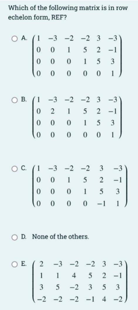 Solved Which of the following matrix is in row echelon form, | Chegg.com