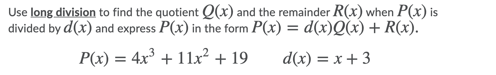 Solved Use long division to find the quotient Q(x) and the | Chegg.com