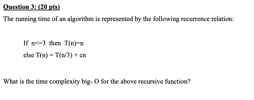 Solved Question 3: (20 pts) The running time of an algorithm | Chegg.com