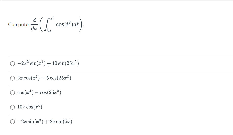 Solved pute dxd(∫5xx2cos(t2)dt) −2x2sin(x4)+10sin(25x2) | Chegg.com