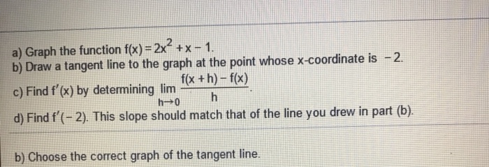 Solved a) Graph the function f(x)-2x2 +x-1. b) Draw a | Chegg.com