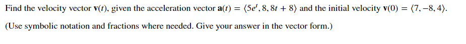 Solved Find the velocity vector v(t), given the acceleration | Chegg.com