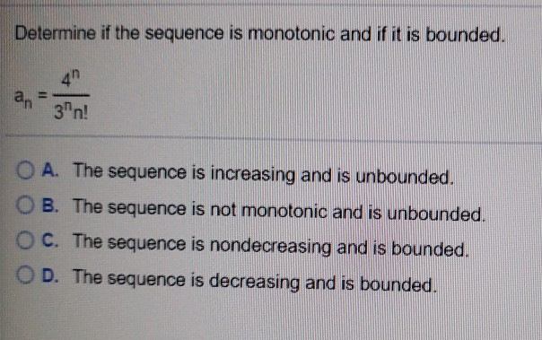 Solved Determine if the sequence is monotonic and if it is | Chegg.com