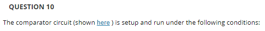 Solved QUESTION 10 The comparator circuit (shown here ) is | Chegg.com