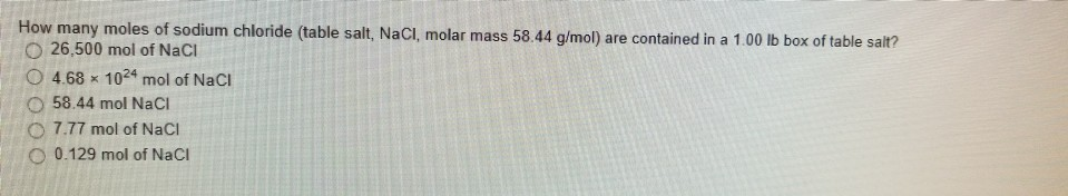 Solved How many moles of sodium chloride (table salt, NaCl, | Chegg.com