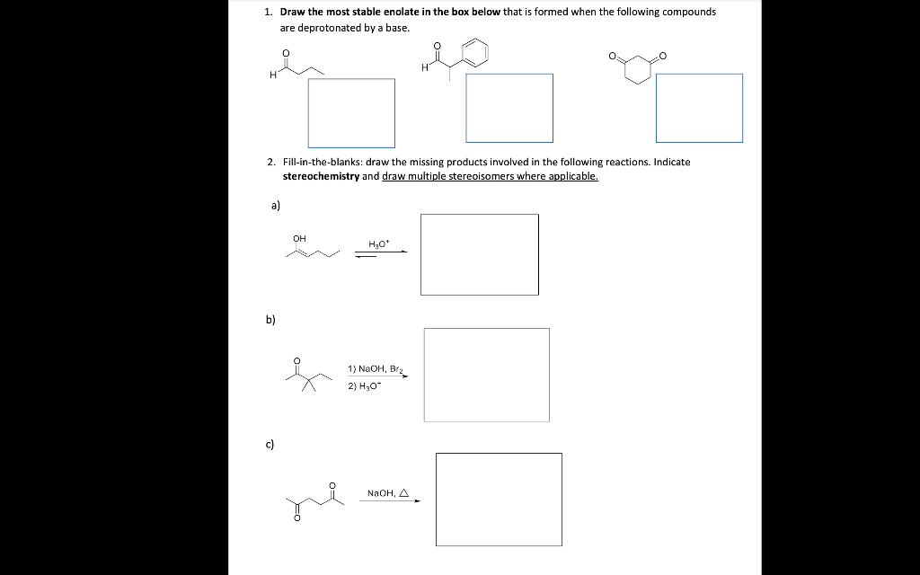 Solved 1. Draw the most stable enolate in the box below that | Chegg.com