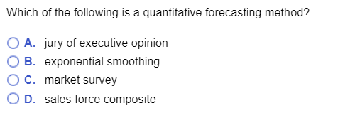 Solved Which of the following is a quantitative forecasting | Chegg.com