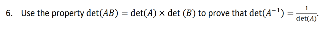Solved 6. Use the property det(AB) = det(A)