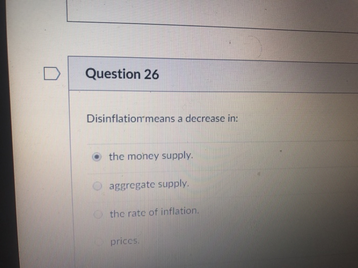 Solved Disinflation means a decrease in: the money supply. | Chegg.com