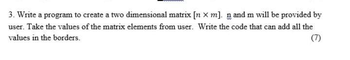 Solved 3. Write a program to create a two dimensional matrix | Chegg.com
