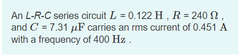 Solved An L-R-C series circuit L = 0.122 H, R = 240 S, and C | Chegg.com
