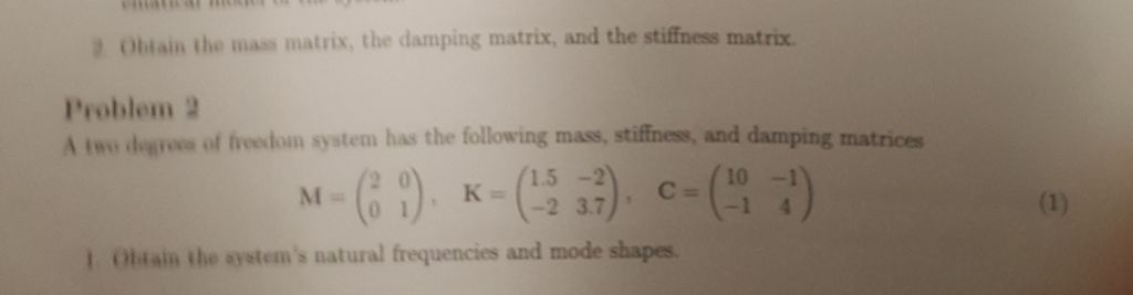 Solved 1 Obtain the mass matrix, the damping matrix, and the | Chegg.com