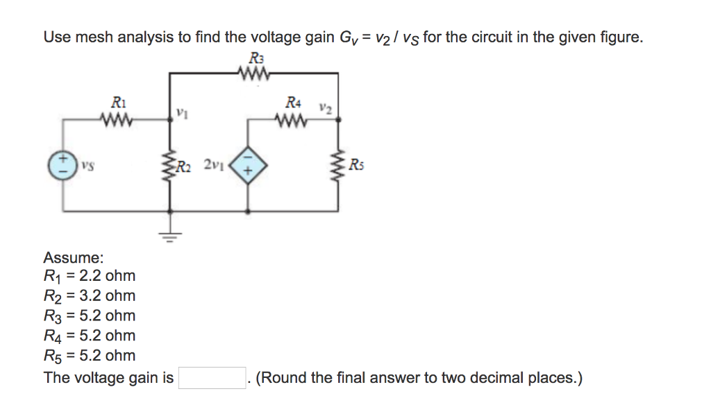 Solved Use mesh analysis to find the voltage gain Gv-V2 vs | Chegg.com