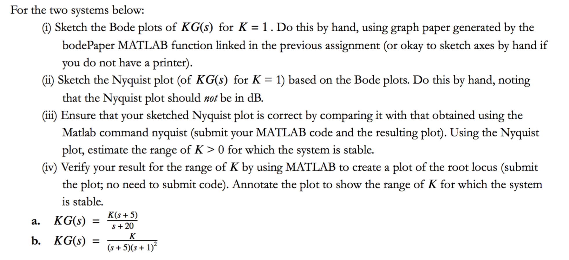 Solved For the two systems below: (1) Sketch the Bode plots | Chegg.com
