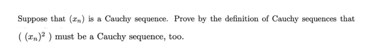 Solved Suppose that (an) is a Cauchy sequence. Prove by the | Chegg.com