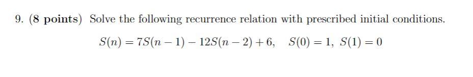 Solved 9. (8 points) Solve the following recurrence relation | Chegg.com