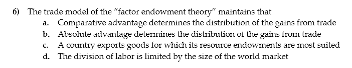 Solved 6) The trade model of the "factor endowment theory" | Chegg.com