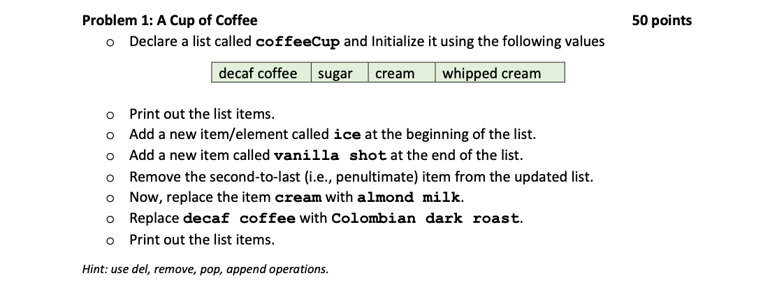 Solved 50 points Problem 1: A Cup of Coffee Declare a list | Chegg.com