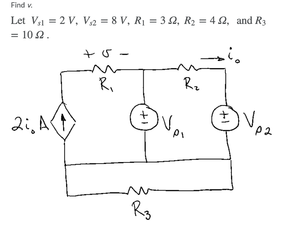 Solved Find v. Let Vs1 = 2 V, Vs2 = 8 V, R1 = 3 12, R2 = | Chegg.com