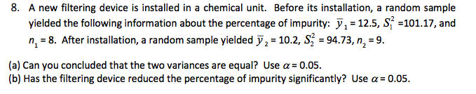 Solved 8. A new filtering device is installed in a chemical | Chegg.com