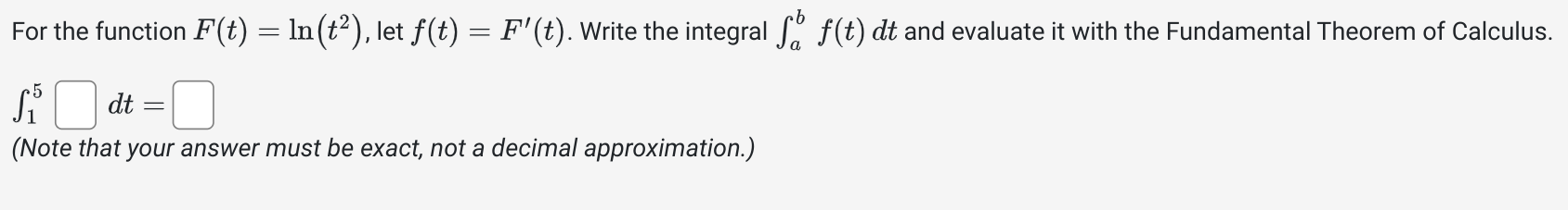 Solved For the function F(t)=ln(t2), let f(t)=F′(t). Write | Chegg.com