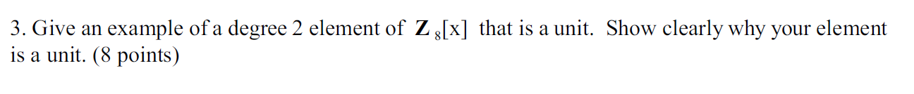 Solved 3. Give an example of a degree 2 element of Z ][x] | Chegg.com