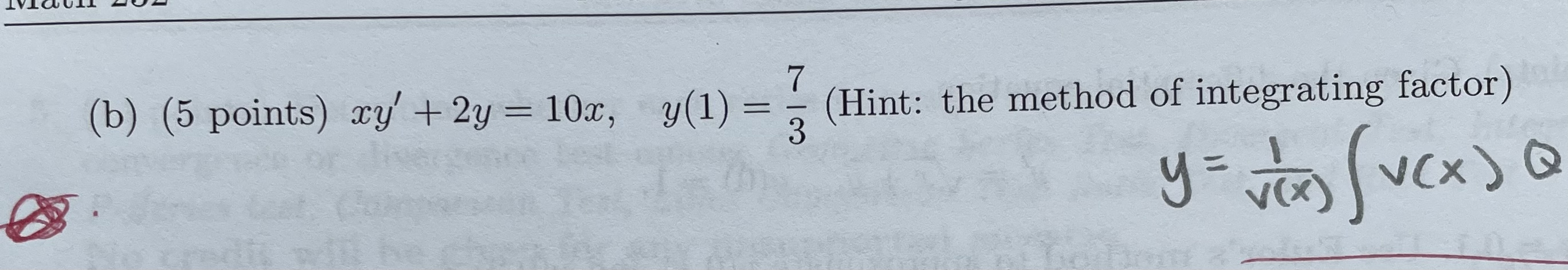 Solved (b) (5 points) xy′+2y=10x,y(1)=37 (Hint: the method | Chegg.com
