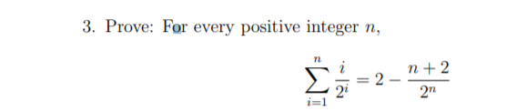 Solved 3. Prove: For every positive integer n, n +2 - 2n i=1 | Chegg.com