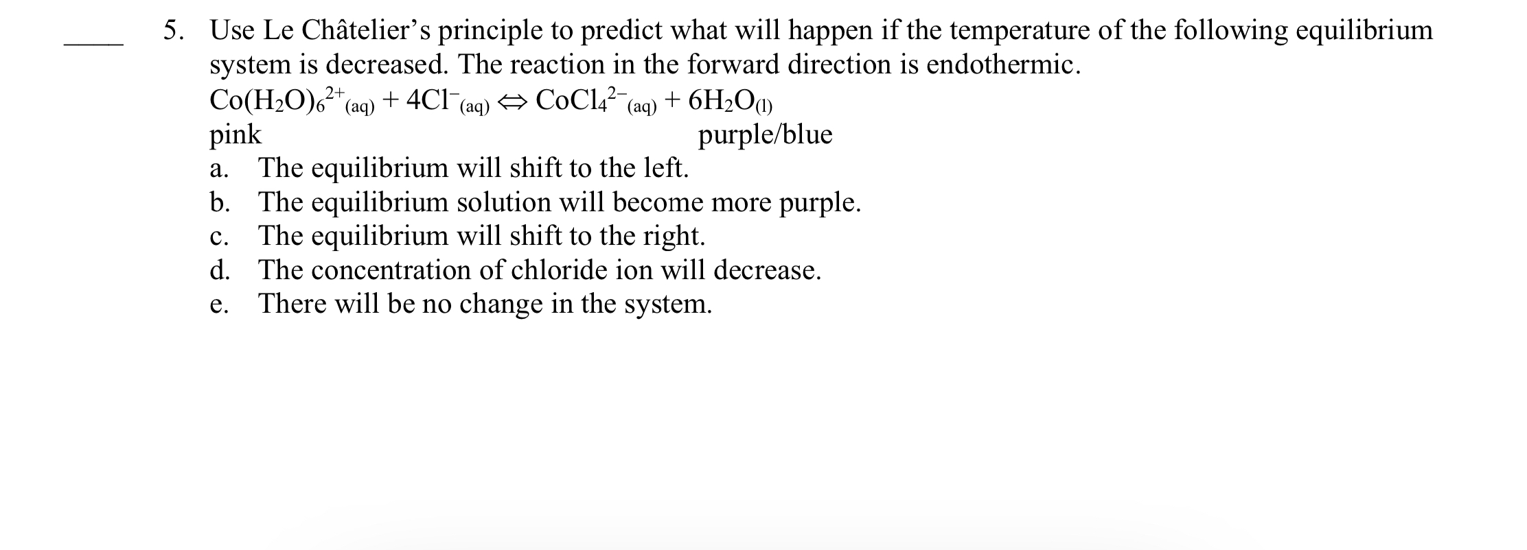 Solved (aq) 5. Use Le Châtelier's principle to predict what | Chegg.com