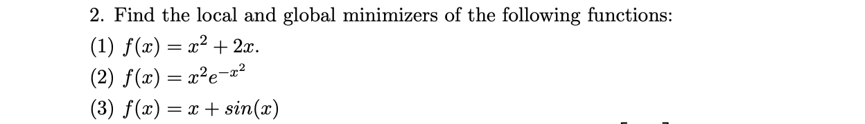 Solved 2. Find the local and global minimizers of the | Chegg.com