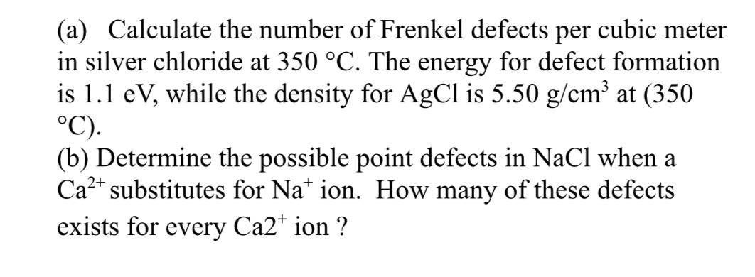Solved (a) Calculate the number of Frenkel defects per cubic | Chegg.com