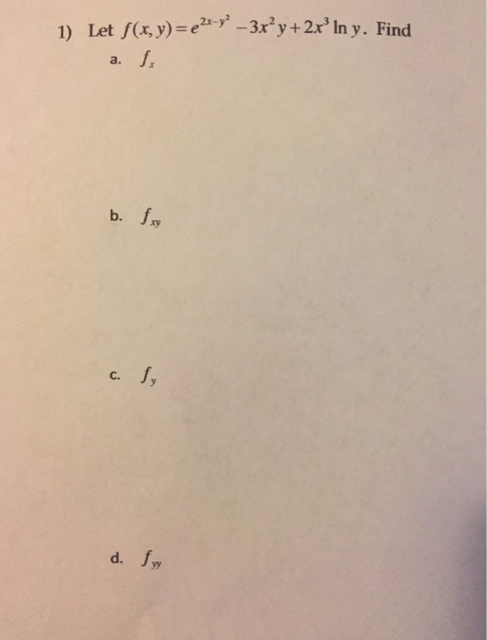 Solved Let f (x, y) = e^2x - y^2 - 3x^2 y + 2x^3 ln y. Find | Chegg.com