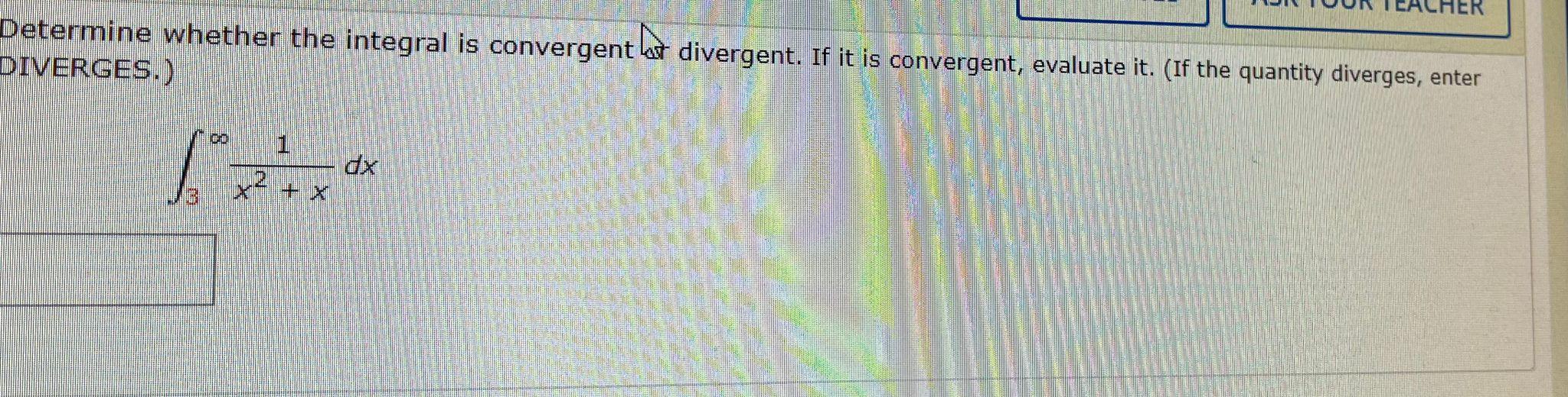 Solved etermine whether the integral is convergent | Chegg.com Solved etermine whether the integral is convergent | Chegg.com