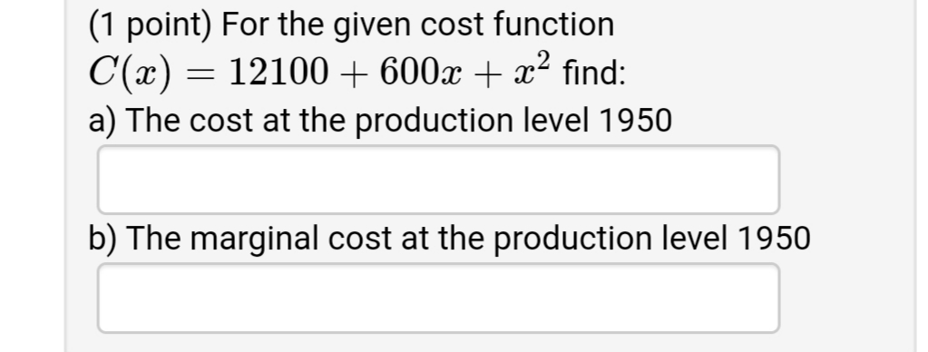 Solved (1 point) For the given cost function C(x) = 12100 + | Chegg.com