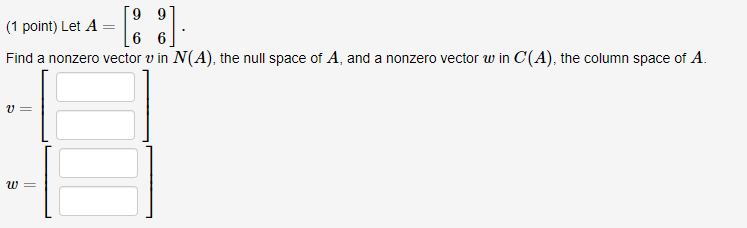 Solved (1 point) Let A=[9696]. Find a nonzero vector v in | Chegg.com
