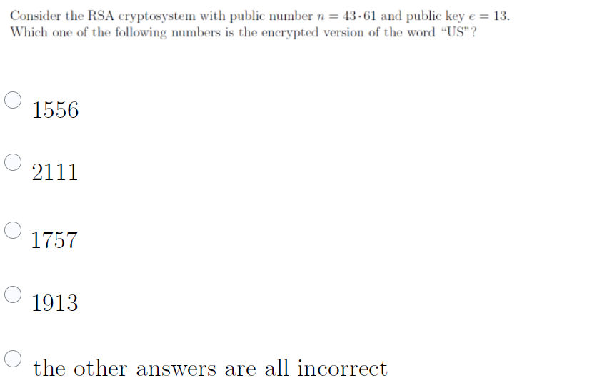 Solved Consider the RSA cryptosystem with public number n = | Chegg.com